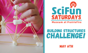SciFun Saturday: Building Structures Challenge — Museum at Prairiefire