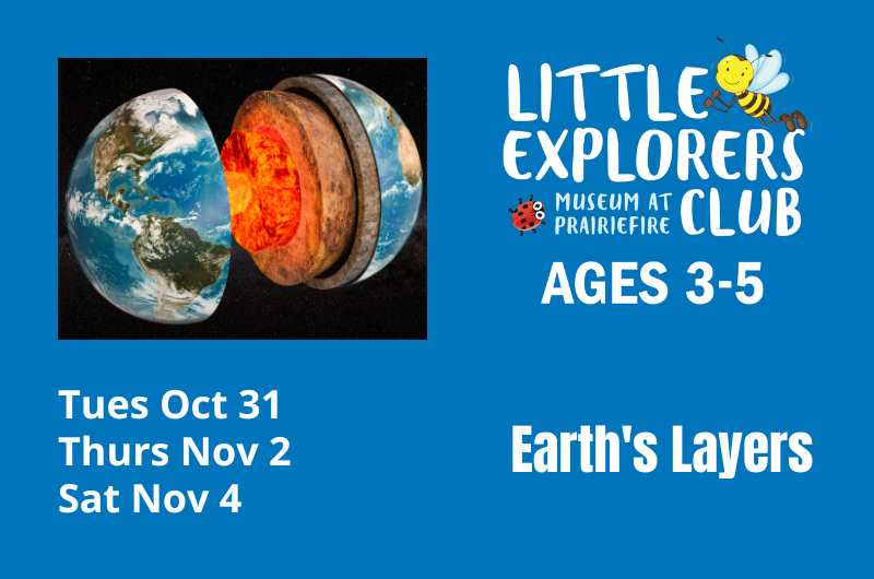 Little Explorer’s Club + Earth’s Layers — Museum at Prairiefire