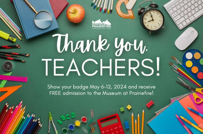 Teacher Appreciation Week — Museum at Prairiefire
