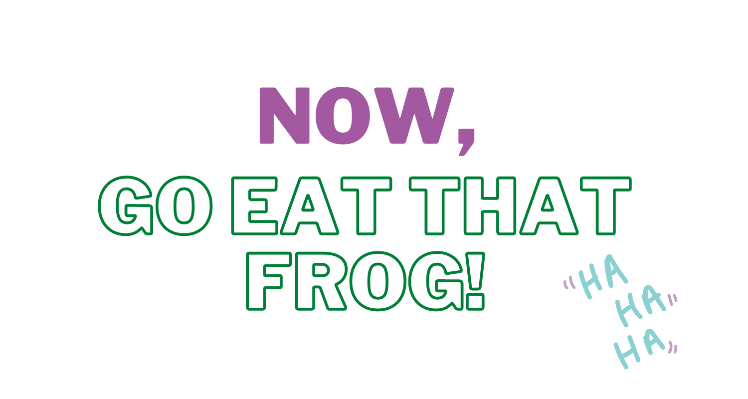 How To Eat the Frog and Change Your Leadership Mindset — Ripple Effect ...