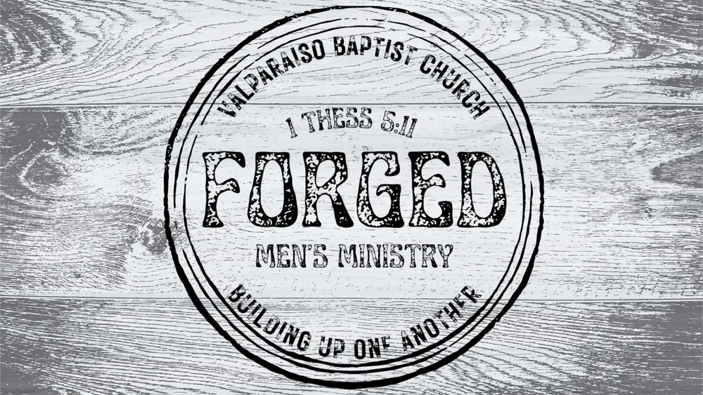 Forged Men’s Ministry — Valparaiso Baptist Church