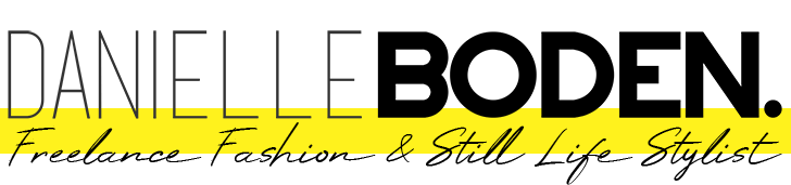 Danielle Boden - FREELANCE FASHION & STILL LIFE STYLIST