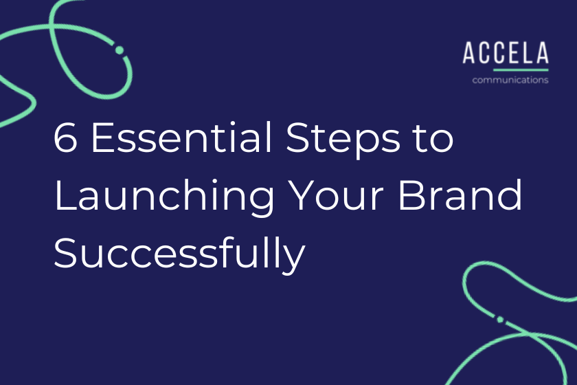 6 Essential Steps to Launching Your Brand Successfully — Accela ...
