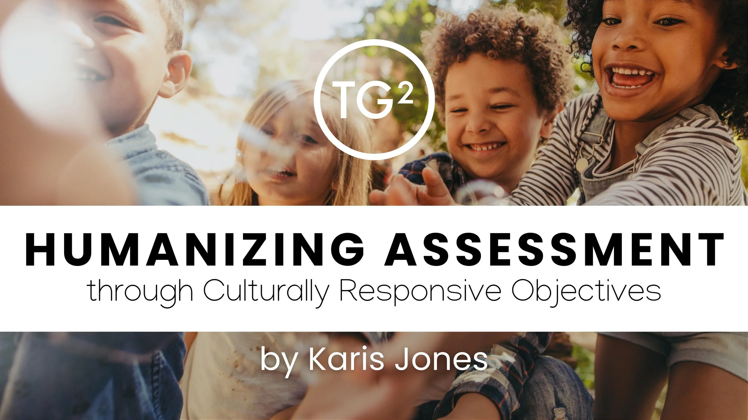 Humanizing Assessment through Culturally Responsive Objectives — Grow ...