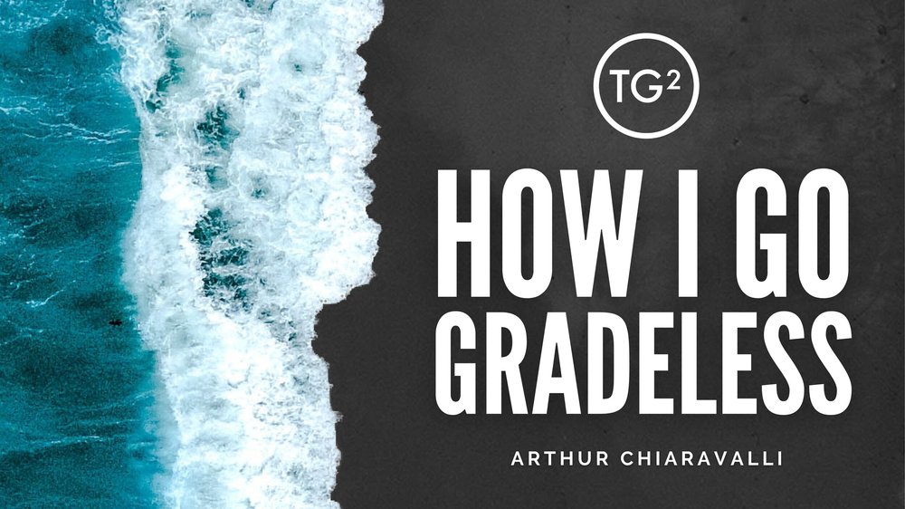 How I Go Gradeless — Grow Beyond Grades