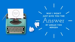 Why I Won’t Just Give You The Answer — Grow Beyond Grades