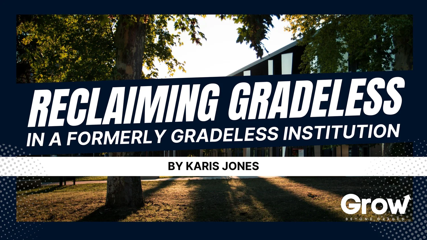Reclaiming Gradeless in a Formerly Gradeless Institution — Grow Beyond ...