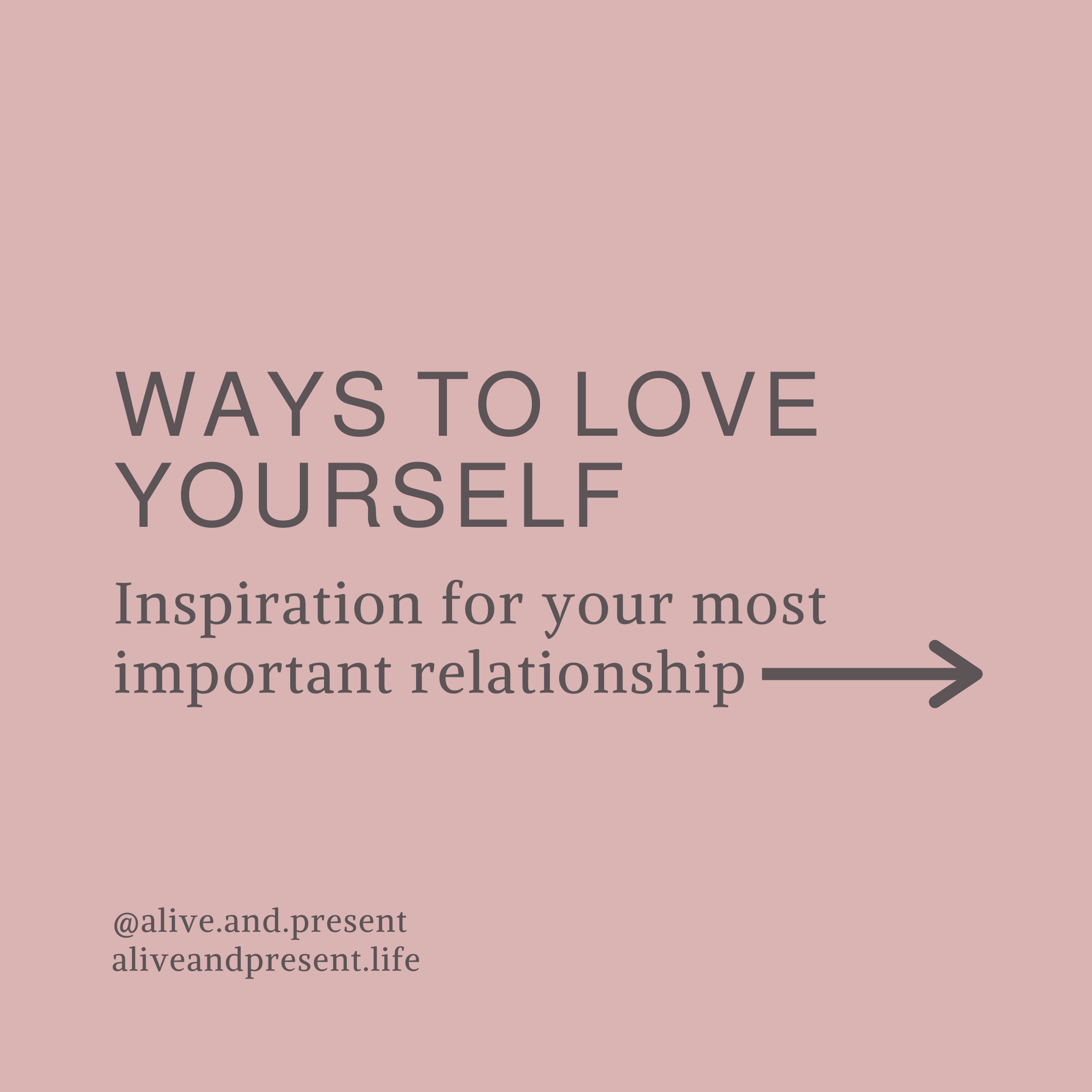 Ways to Love Yourself — Alive and Present