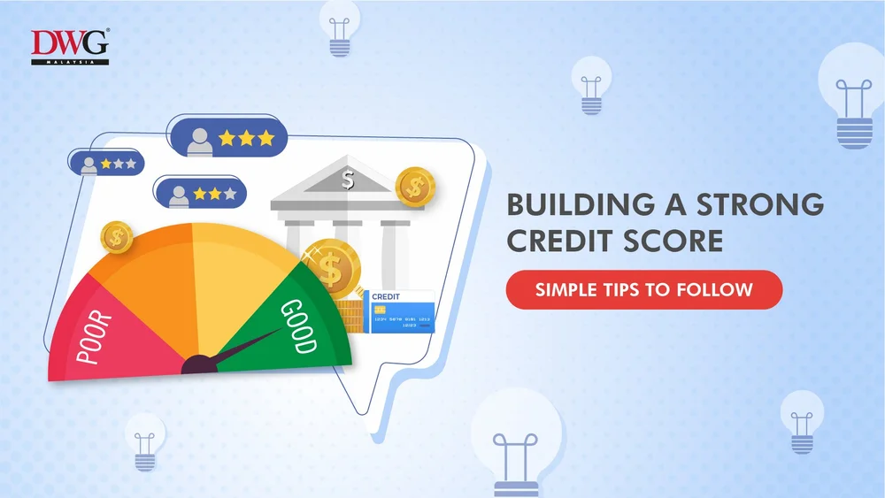 Building a strong credit score: Simple tips to follow — DWG Malaysia