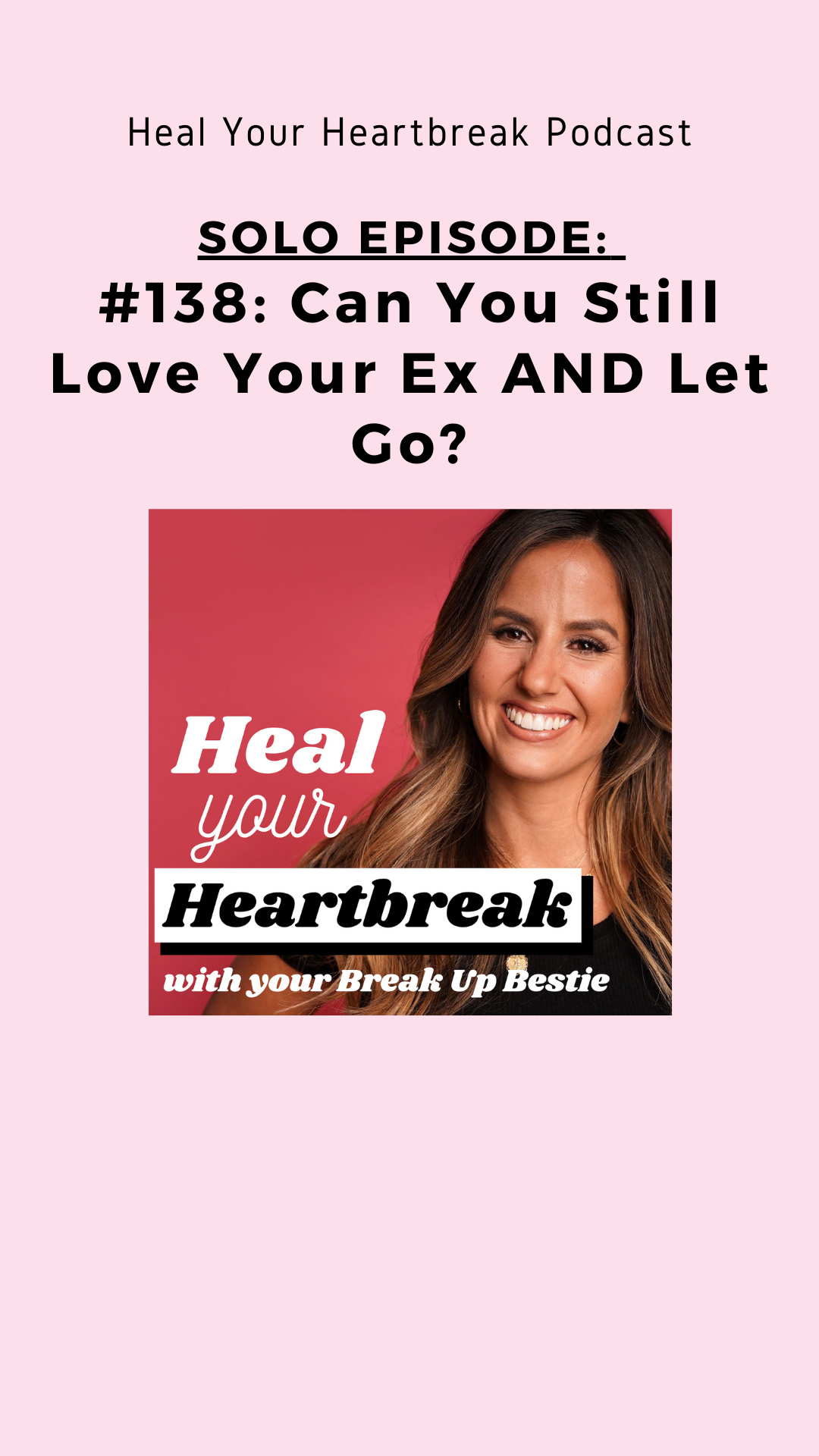 Heal Your Heartbreak Podcast — Break Up Bestie