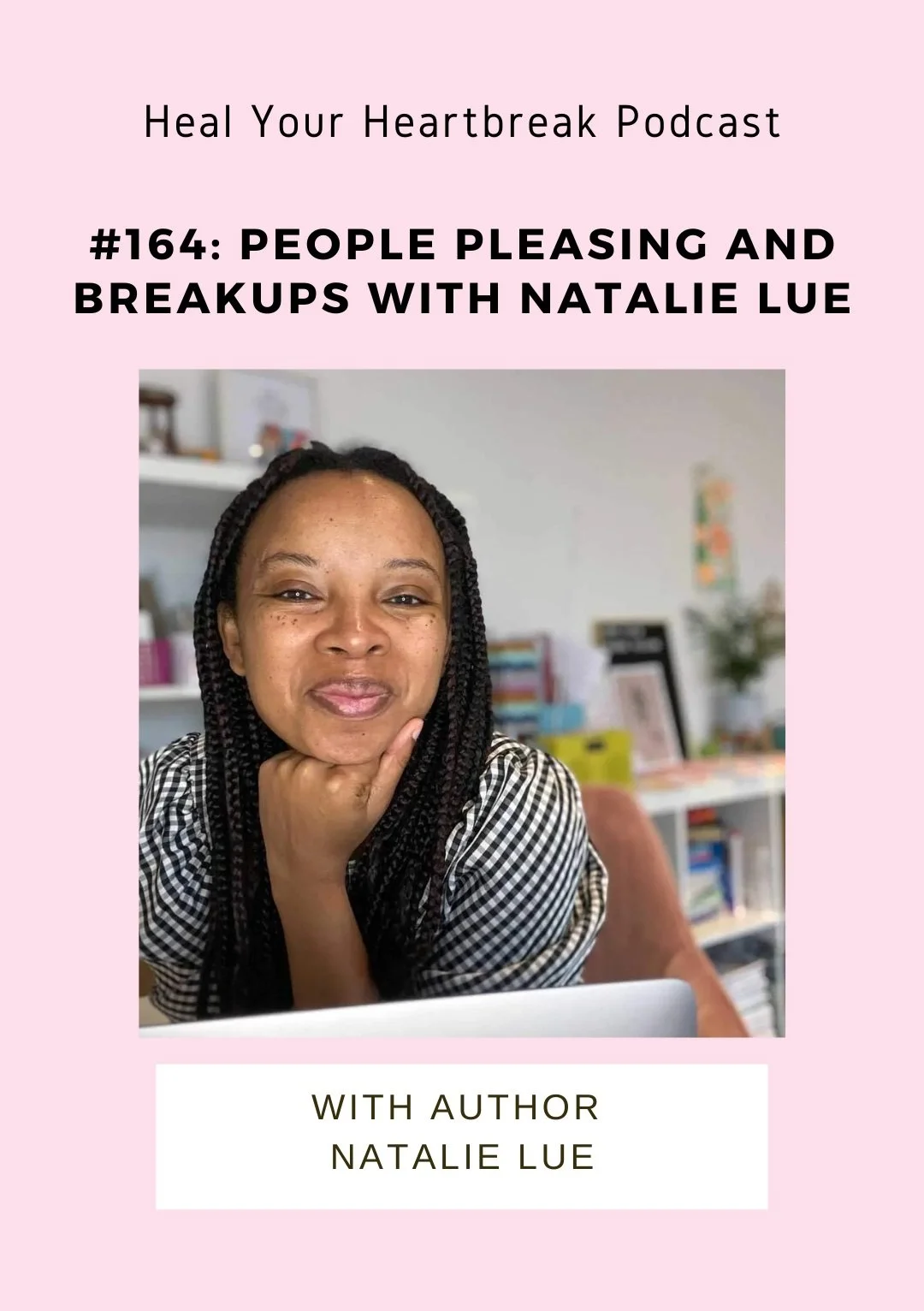 #164 People Pleasing and Breakups with Natalie Lue — Break Up Bestie