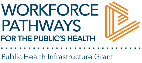 About - Public Health Infrastructure Grant (PHIG) - Workforce Pathways ...