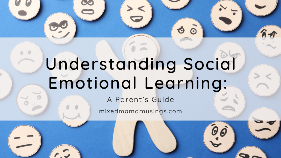 Understanding Social-Emotional Learning: A Parent’s Guide — Mixed Mama ...