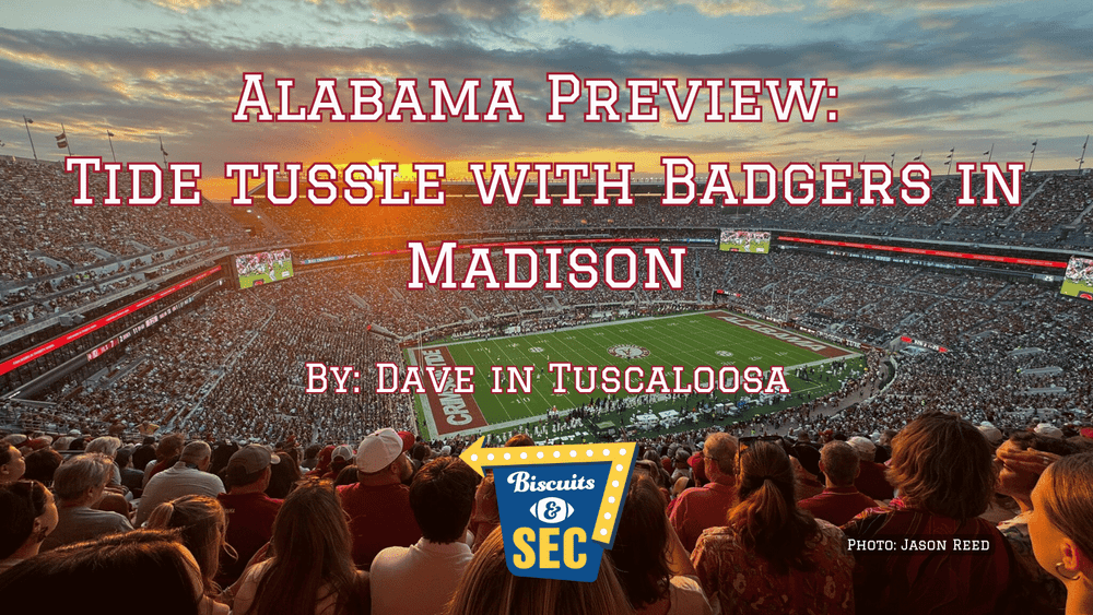 Alabama preview: Tide tussle with Badgers in Madison — Biscuits & SEC