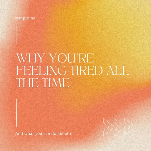 3 Reasons Why You're Feeling Tired All the Time - Antonya Beamish