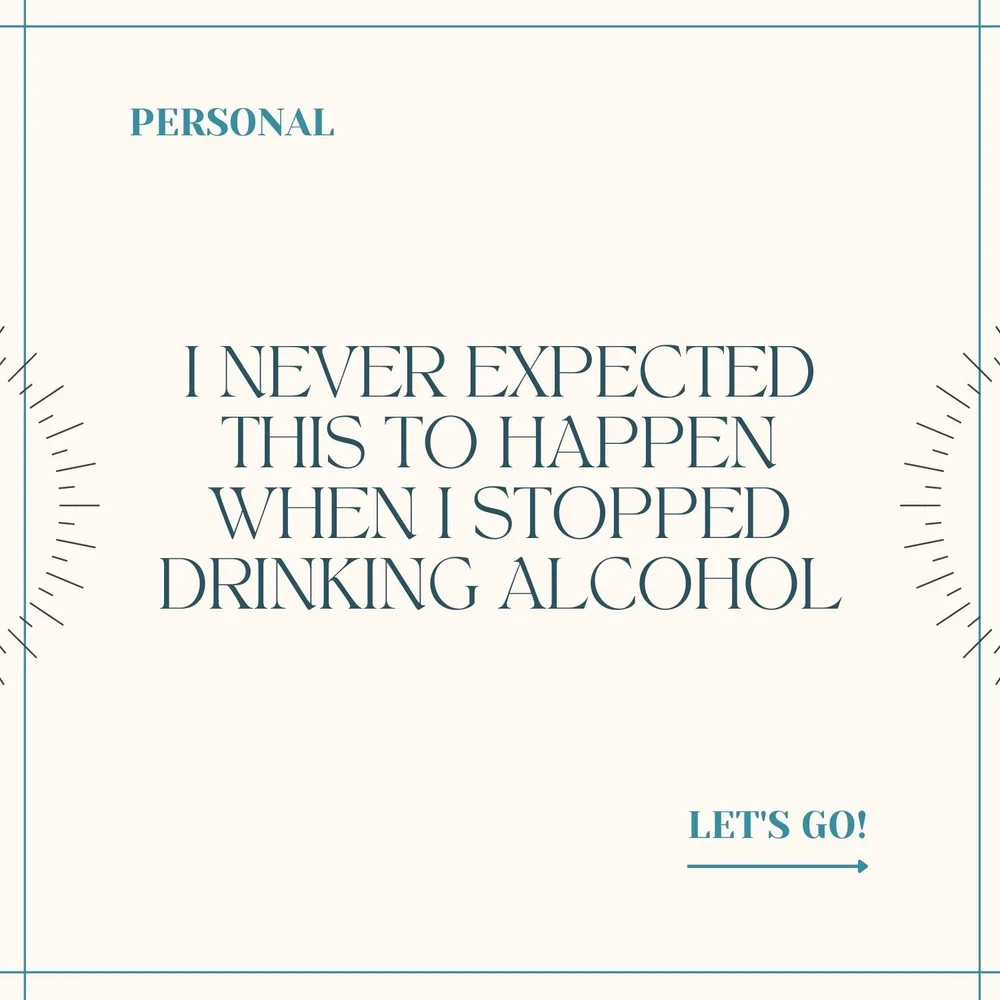 I Never Expected This to Happen When I Stopped Drinking Alcohol ...