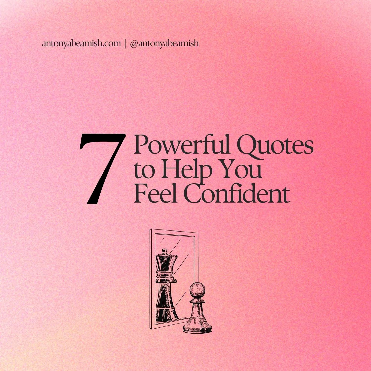 7 Powerful Quotes to Help You Feel Confident - Antonya Beamish