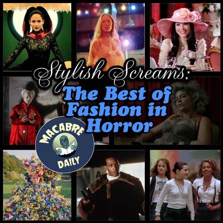 STYLISH SCREAMS: THE BEST OF FASHION IN HORROR — Macabre Daily