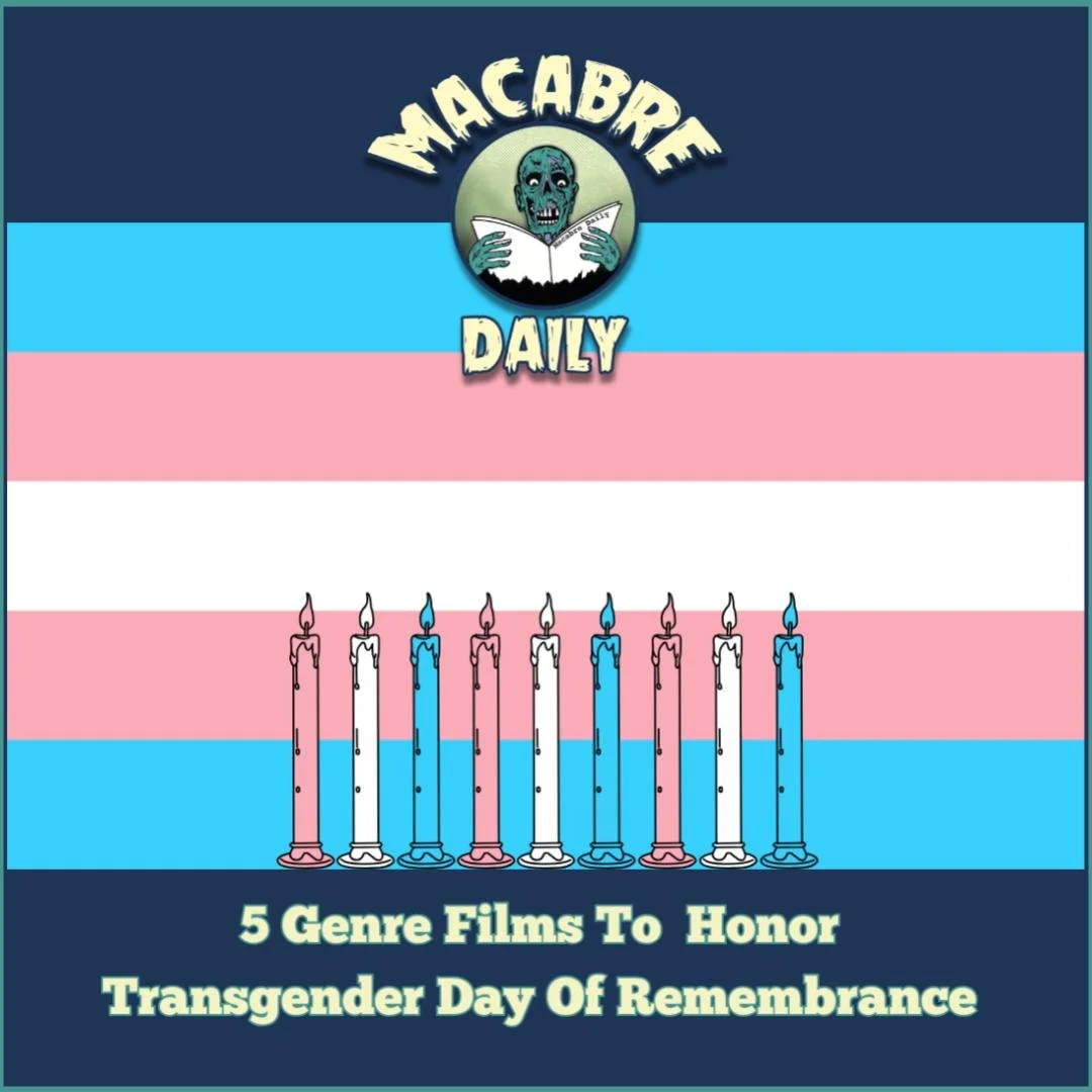 5 Genre Films To Watch To Honor Transgender Remembrance Day — Macabre Daily
