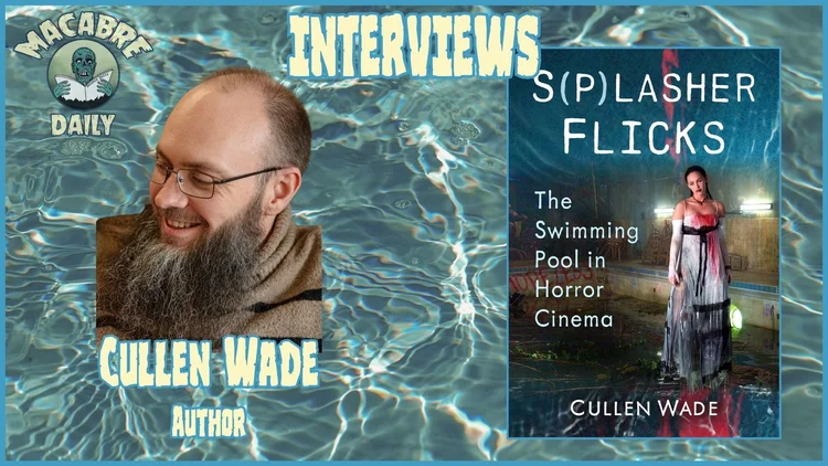 Cullen Wade Joins Us For A Dip Into The World Of “S(P)LASHER FLICKS ...