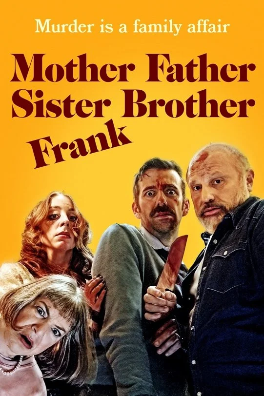 Horror Comedy Gets Familial With “MOTHER FATHER SISTER BROTHER FRANK ...