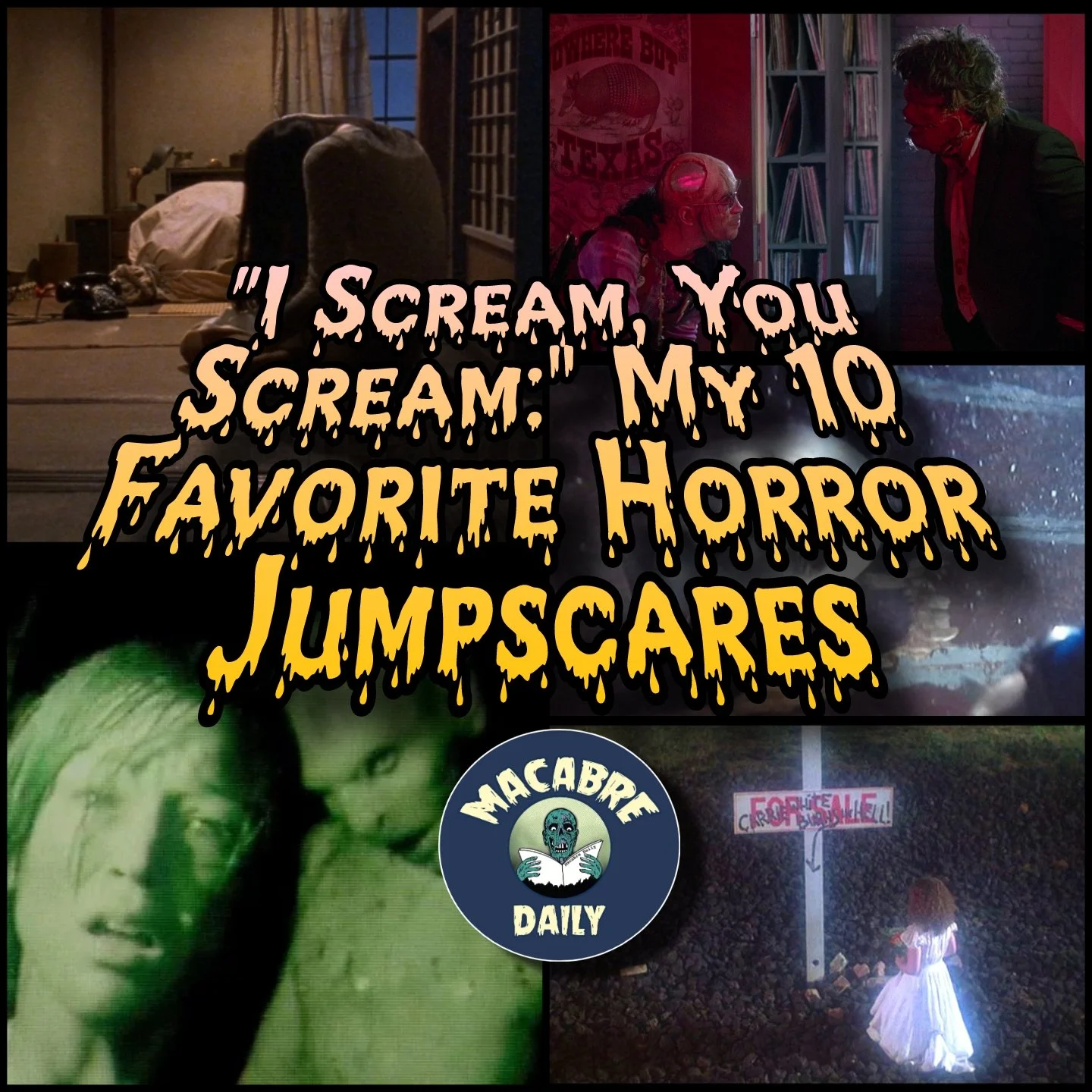 I SCREAM, YOU SCREAM: MY 10 FAVORITE HORROR JUMPSCARES — Macabre Daily