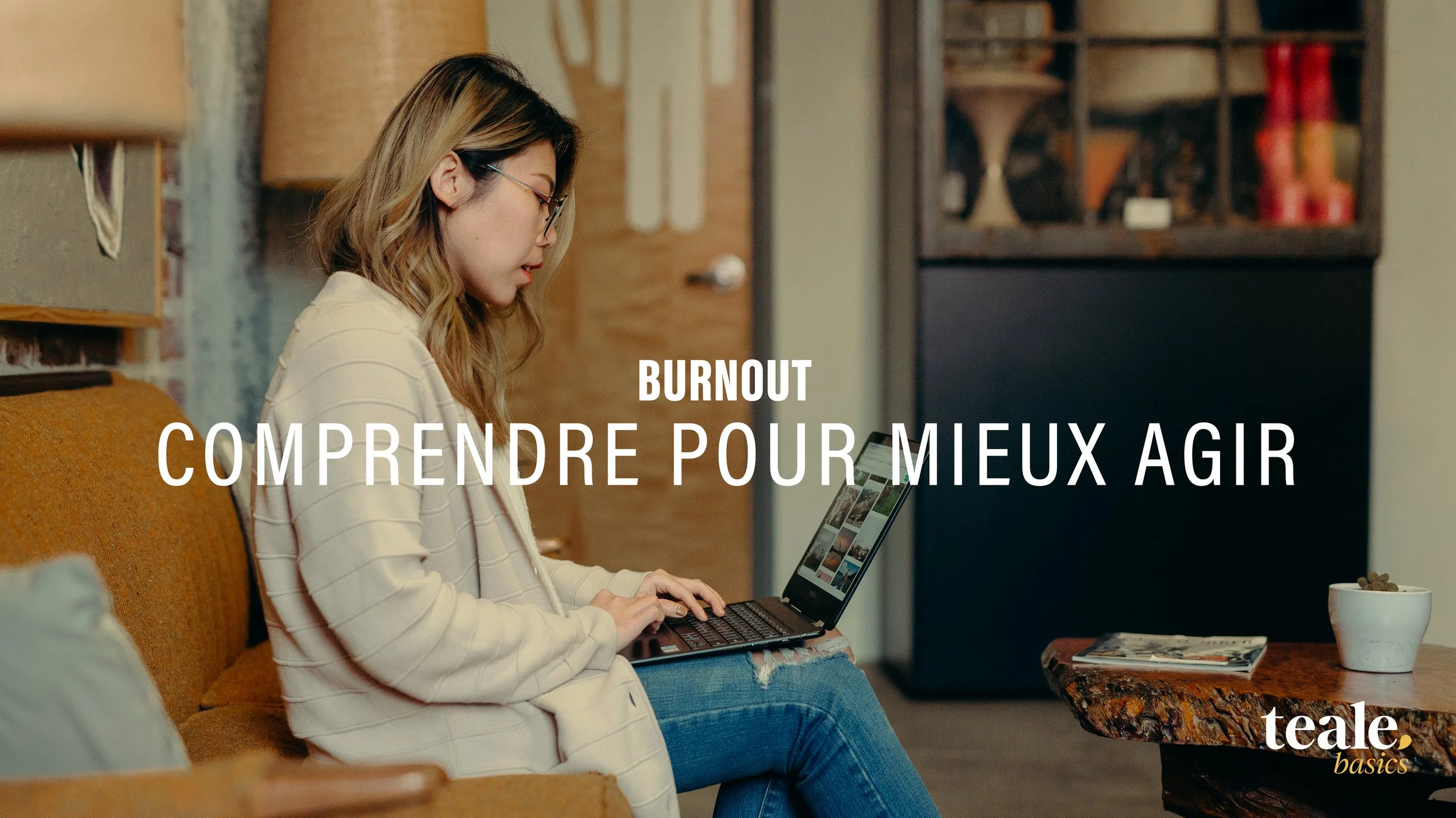 Comprendre les causes du burn out pour mieux agir — teale