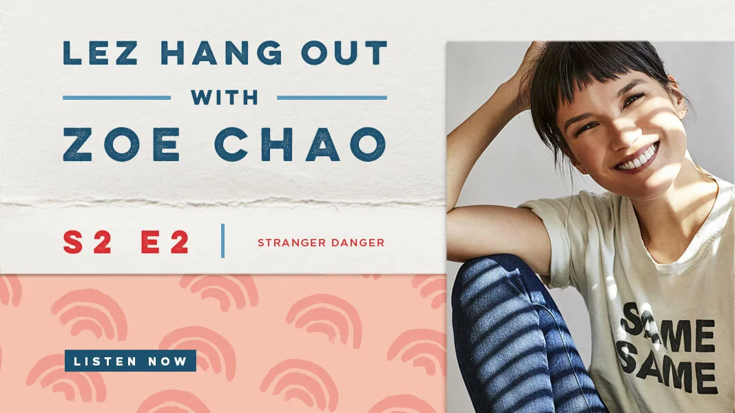 202: Stranger Danger with Zoe Chao from Strangers — Lez Hang Out