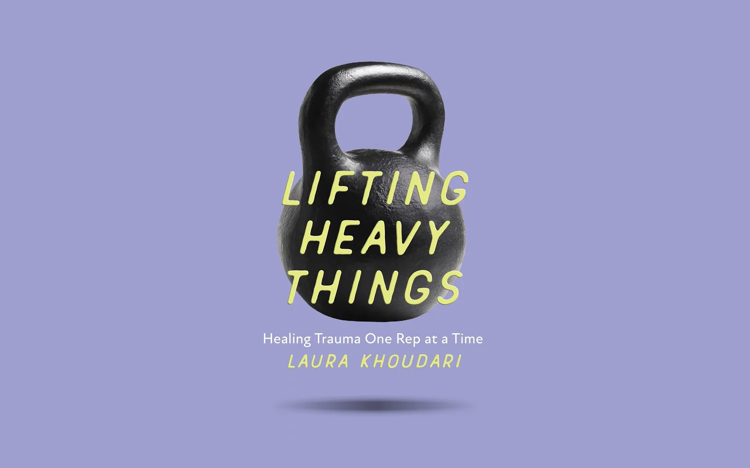 Lifting Heavy Things — Laura Khoudari