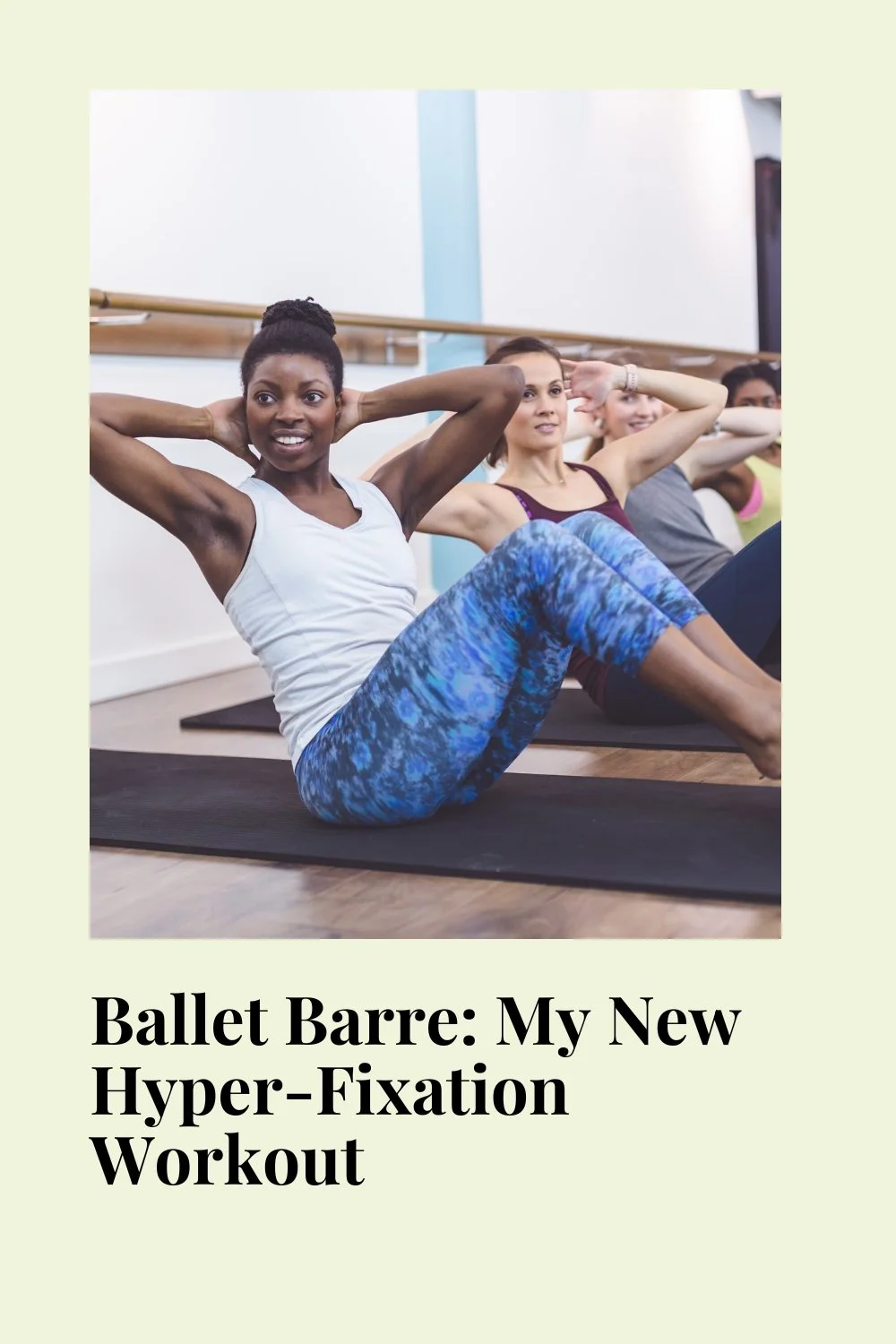 Ballet Barre: Your New Hyper-Fixation workout