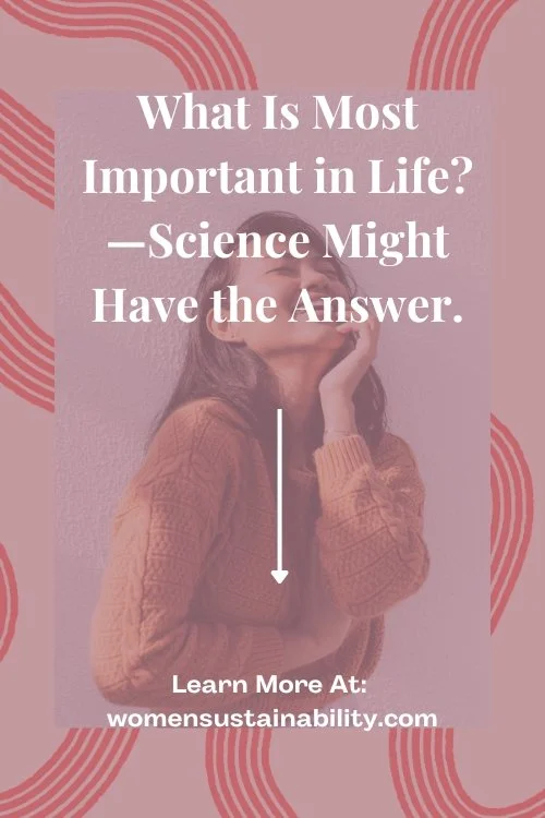 What Is Most Important in Life? —Science Might Have the Answer.