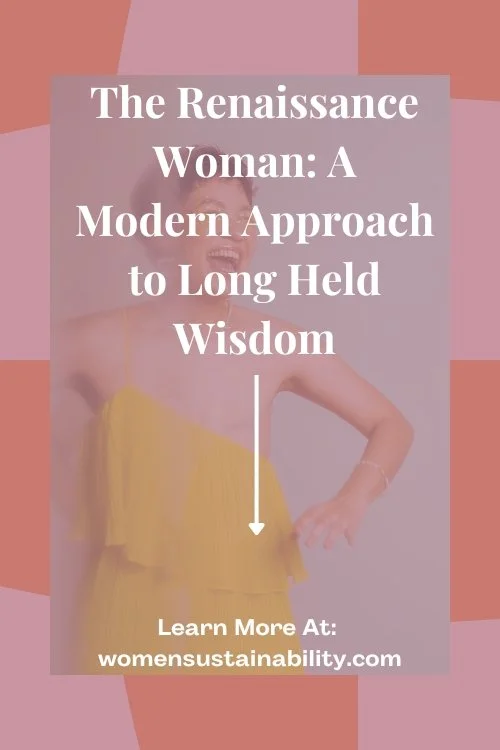 The Renaissance Woman: A Modern Approach to Long Held Wisdom
