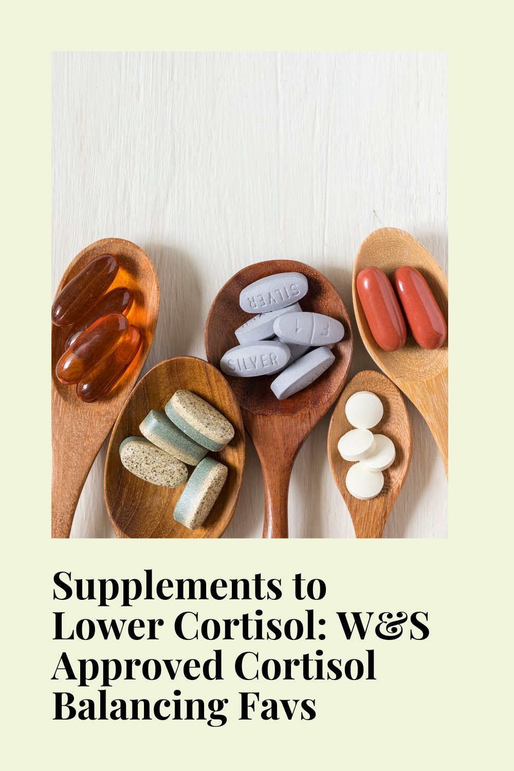 Supplements to Lower Cortisol: W&S Approved Cortisol Balancing Favs