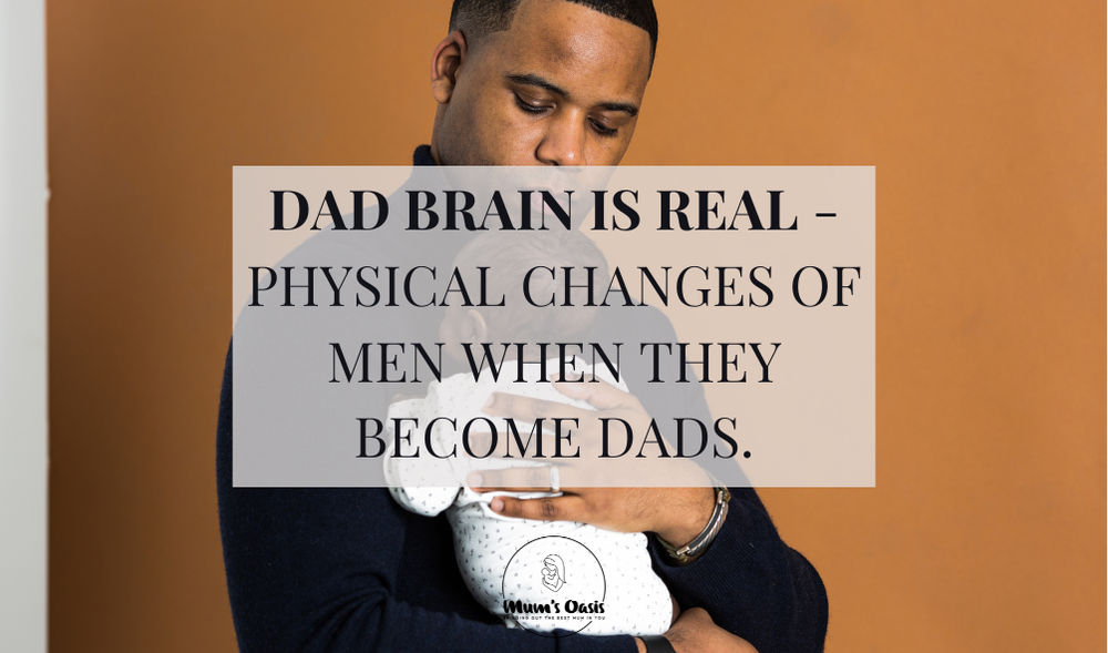 DAD BRAIN IS REAL - PHYSICAL CHANGES OF MEN WHEN THEY BECOME DADS — Mum ...