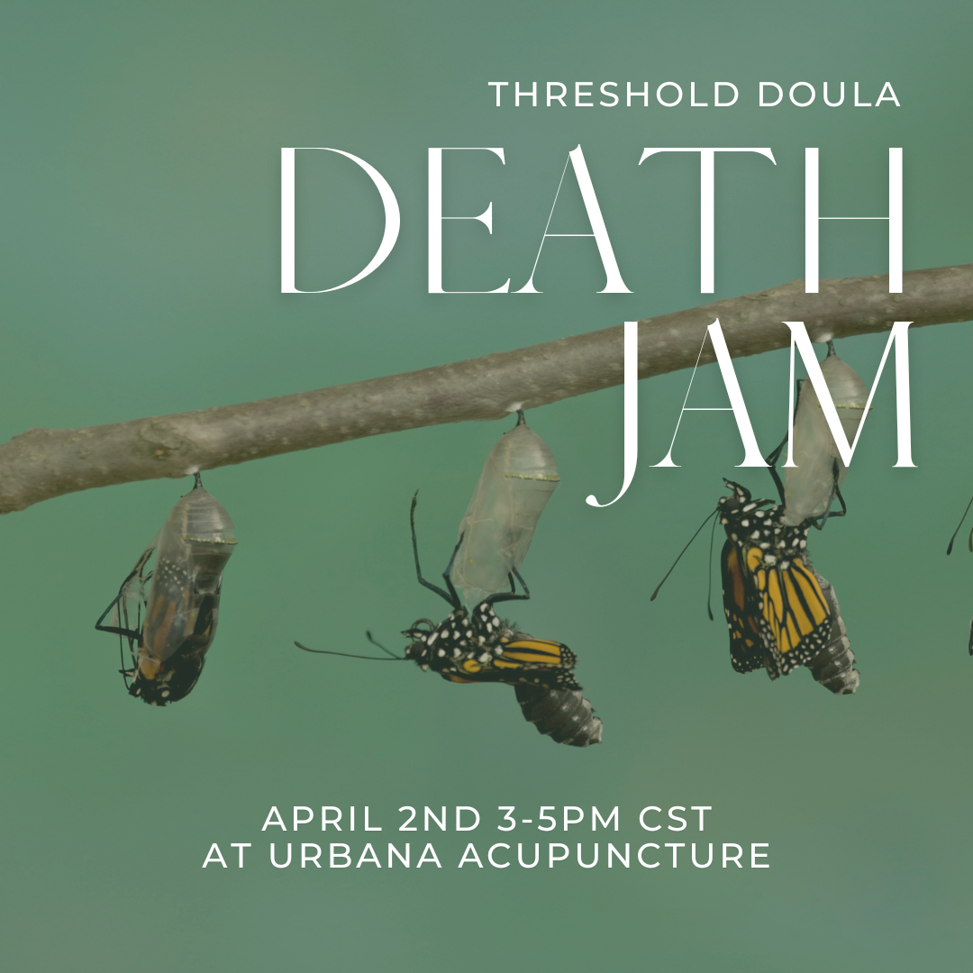 DEATH JAM 4/2 at Urbana Community Acupuncture — Threshold Doula