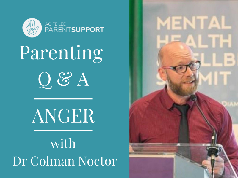 How to Support your Child's Anger | Top Tips from Dr. Colman Noctor ...