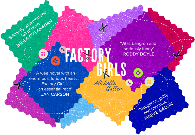 Factory Girls by Michelle Gallen — Michelle Gallen