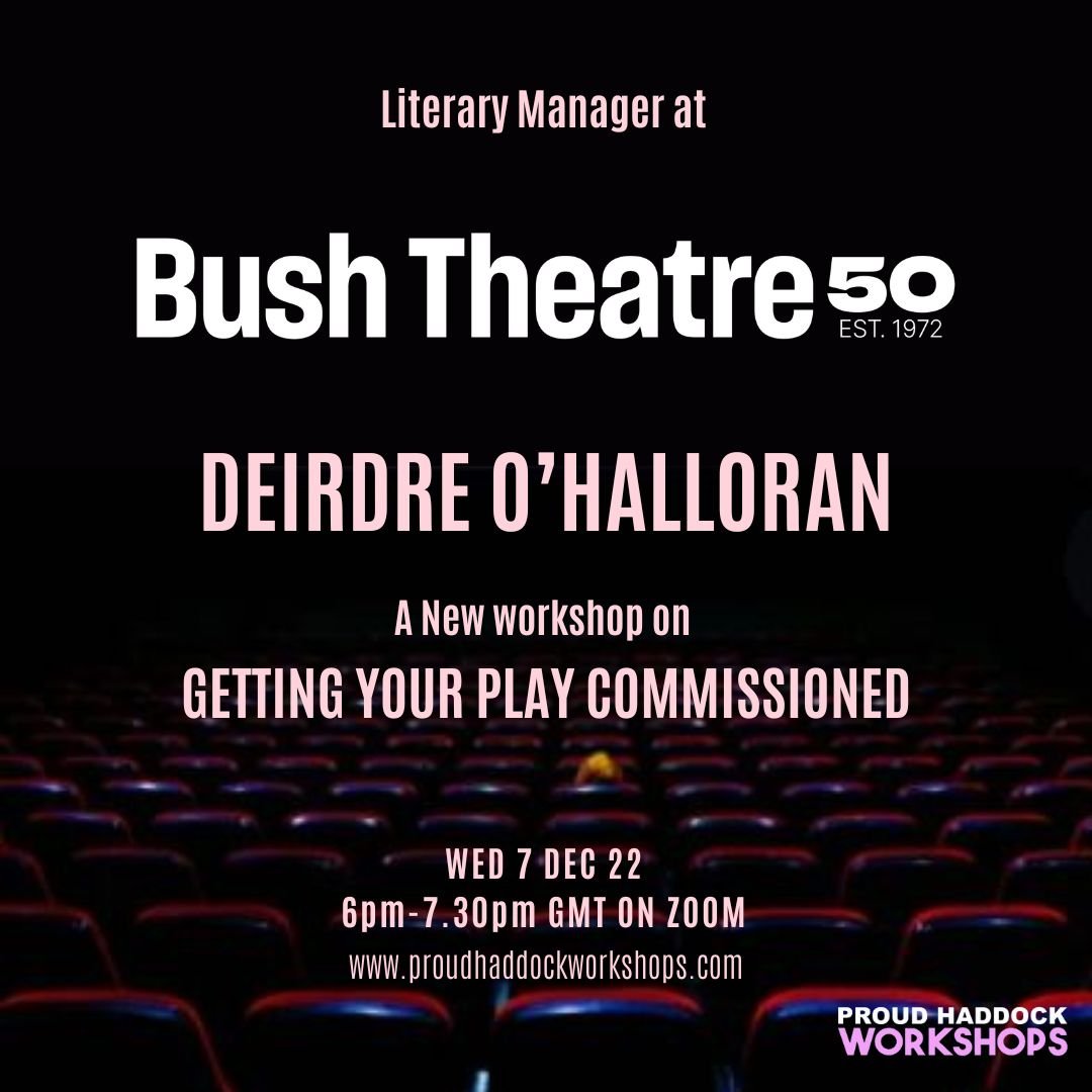 Getting Your Play Commissioned: Workshop with Bush Theatre Literary ...