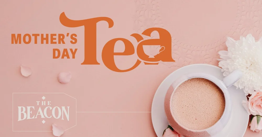 Mother’s Day Tea — The Beacon