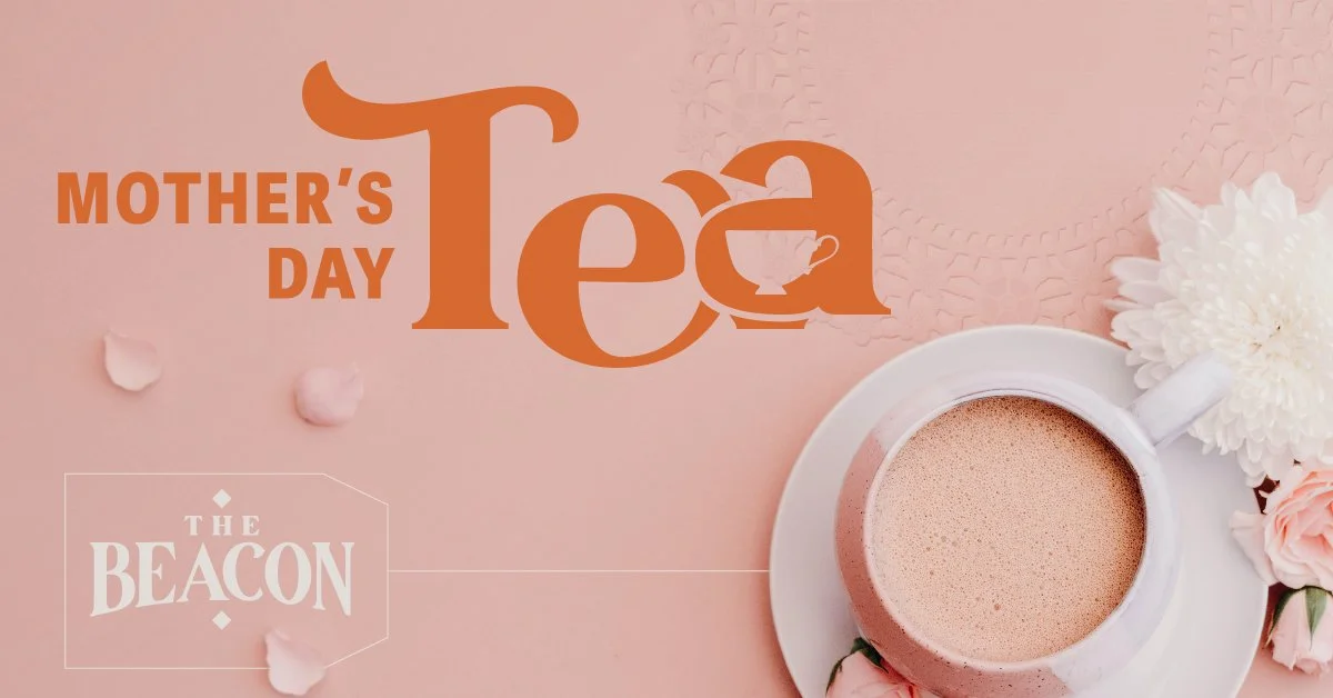 Mother’s Day Tea — The Beacon
