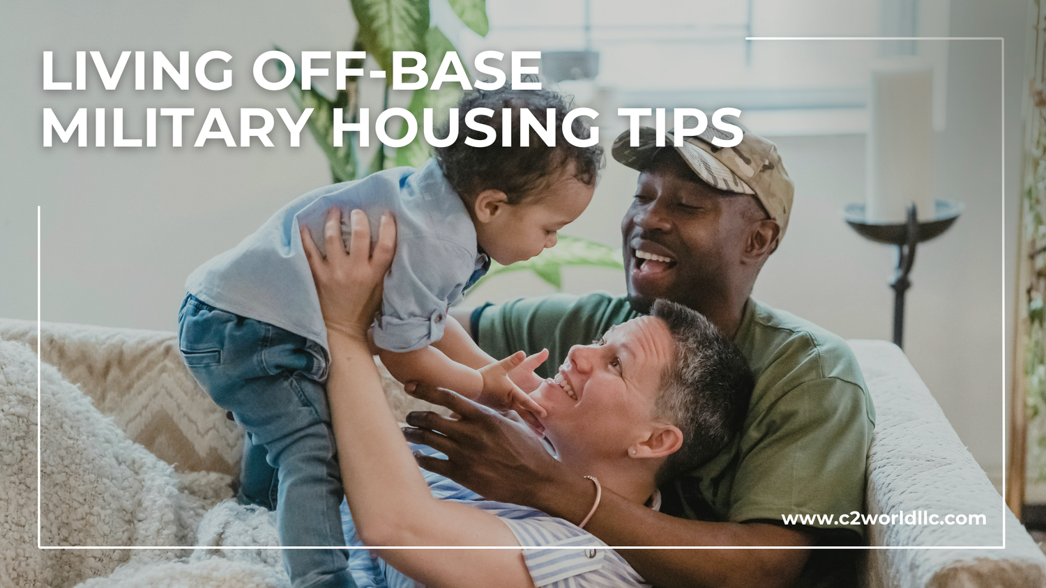 Living Off-Base Housing Tips: Military Housing Guide — C2 Worldwide