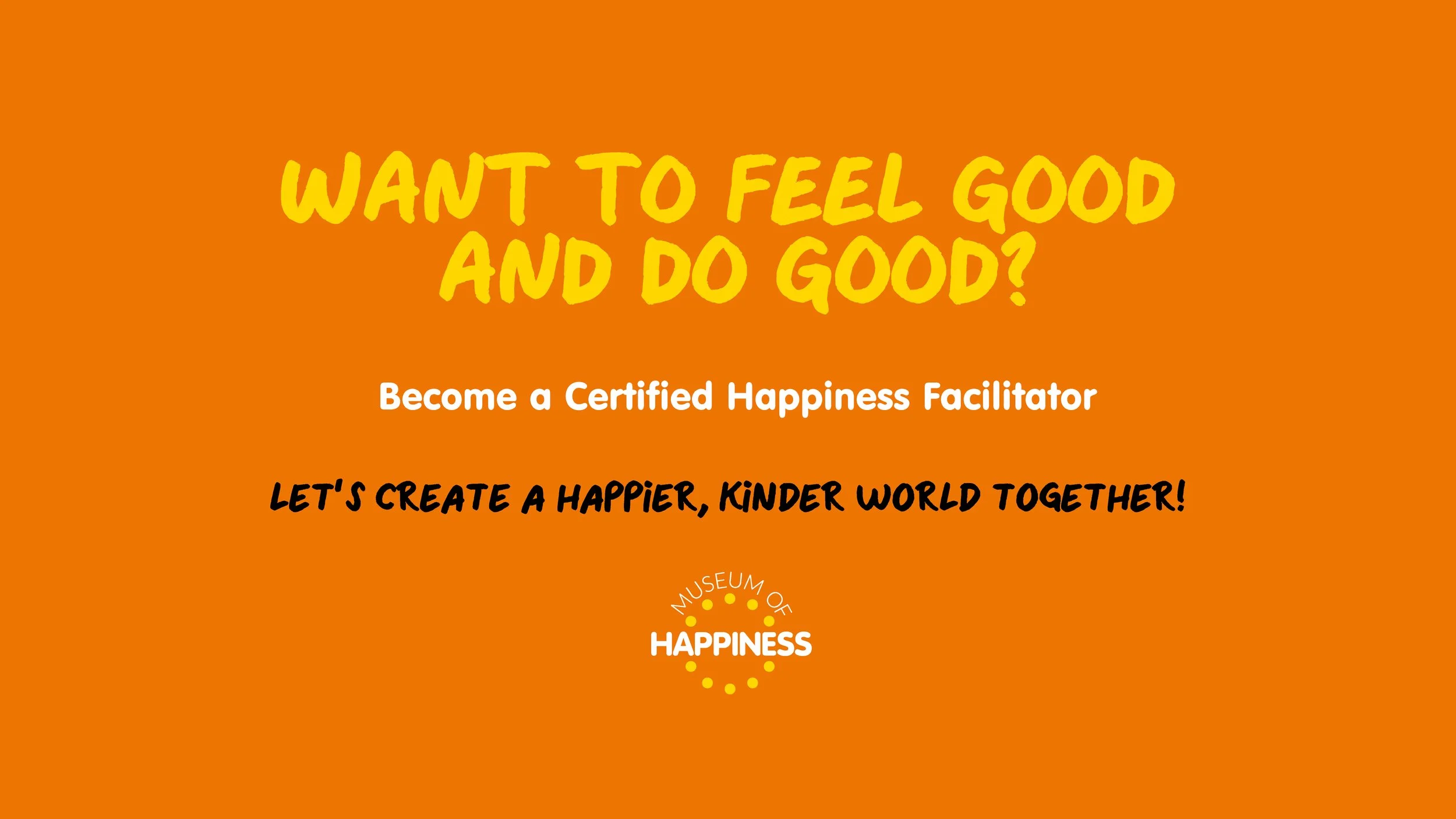 Happiness Facilitator Training — Museum of Happiness