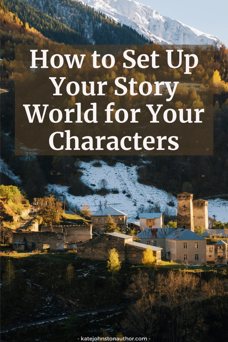 How to Set Up a Story World for Your Characters | Kate Johnston ...