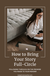 How to Bring Your Story Full-Circle | Kate Johnston | Storytelling Coach