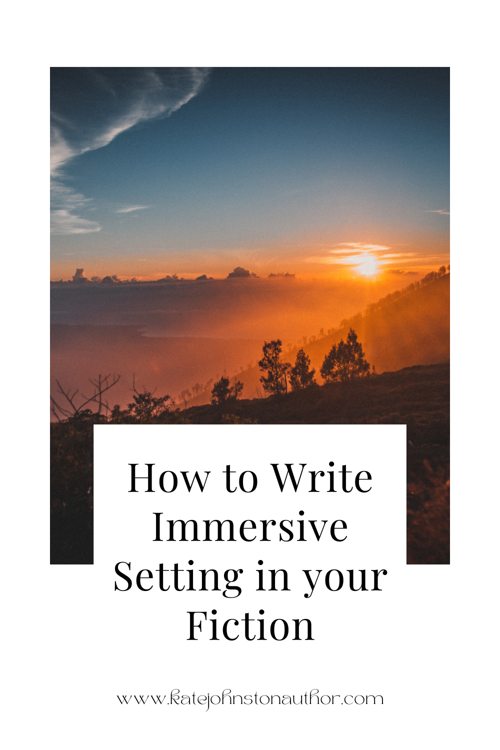 How to Write Immersive Setting in your Fiction | Kate Johnston ...