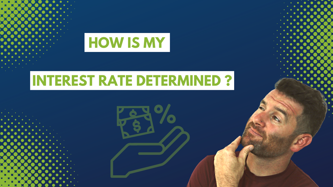 How is my Interest Rate Determined? - Brent The Broker