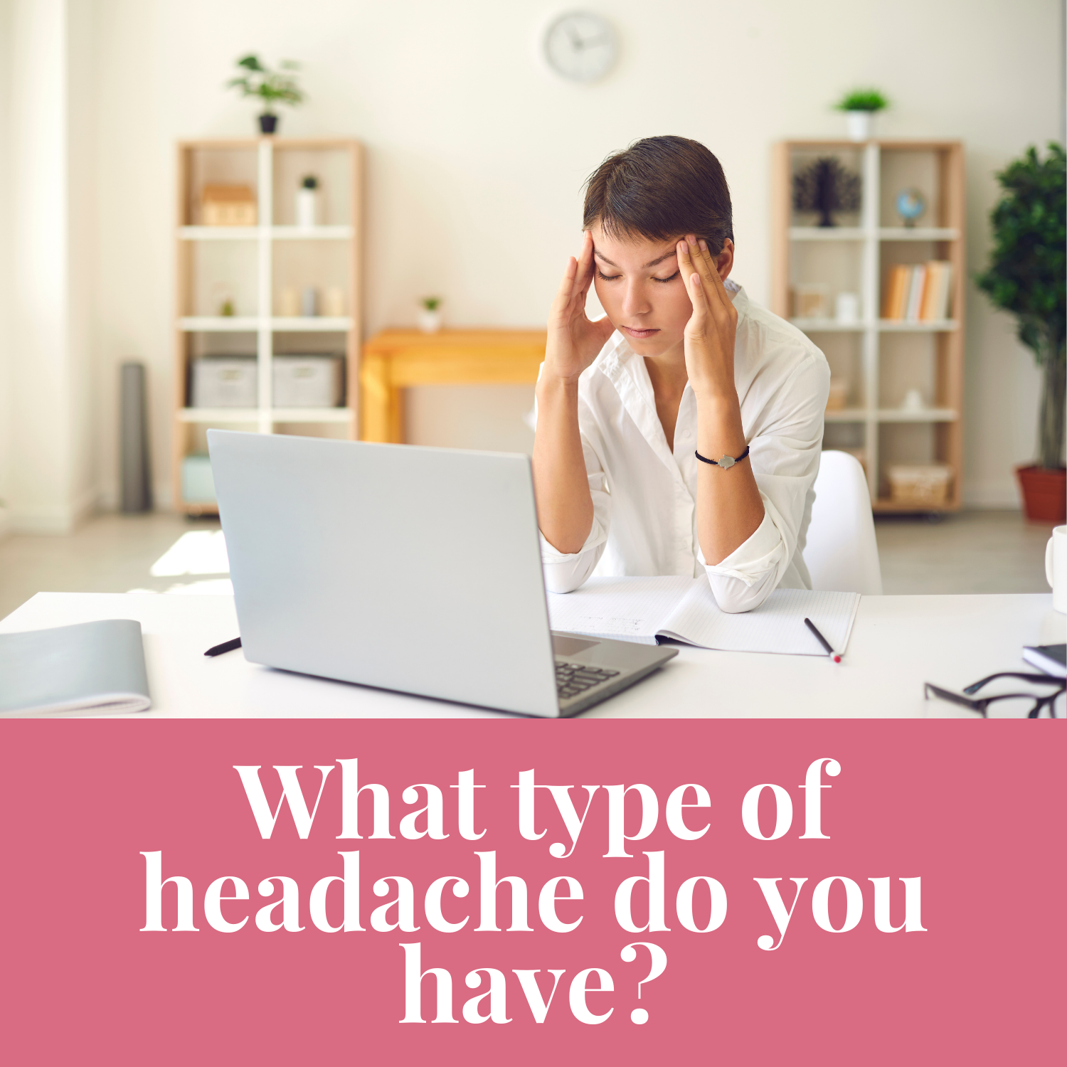 What type of headache do you have? — Pivot Osteopathy