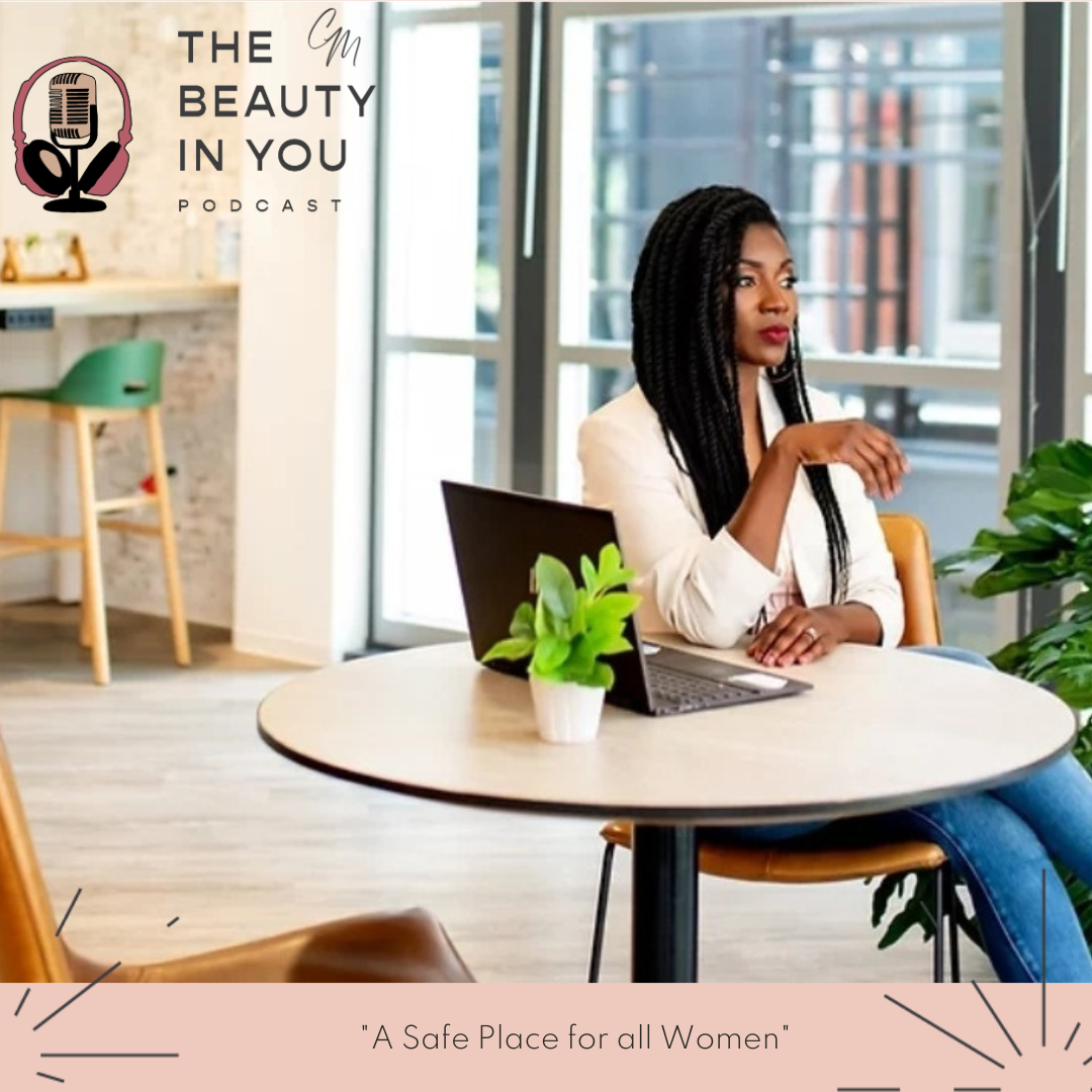 The Beauty in You Podcast — Life Coach - The ChiQuita Mack