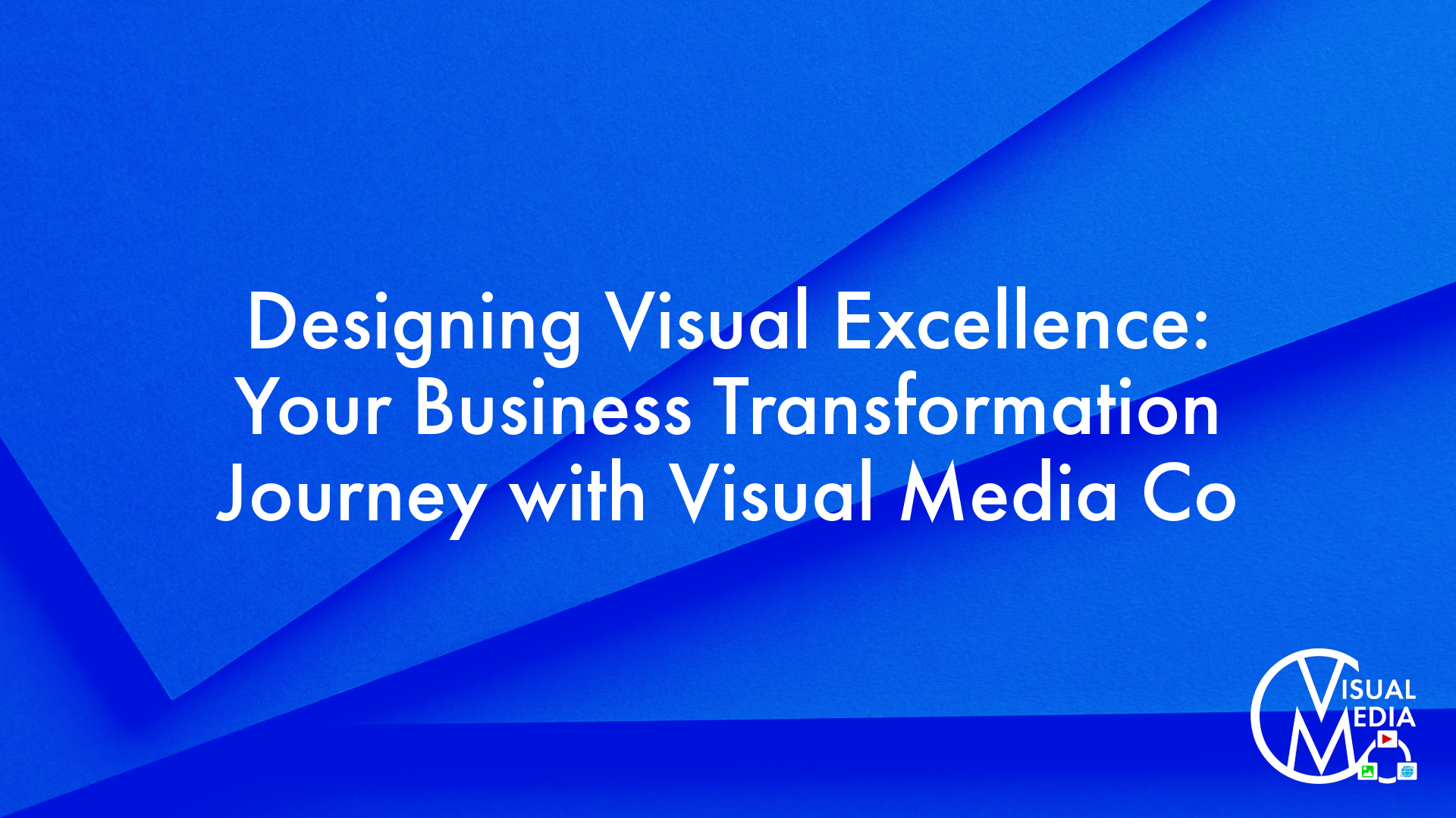 Designing Visual Excellence: Your Business Transformation Journey with ...