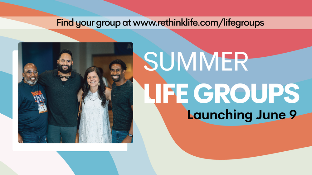 Life Groups — Rethink Life Church